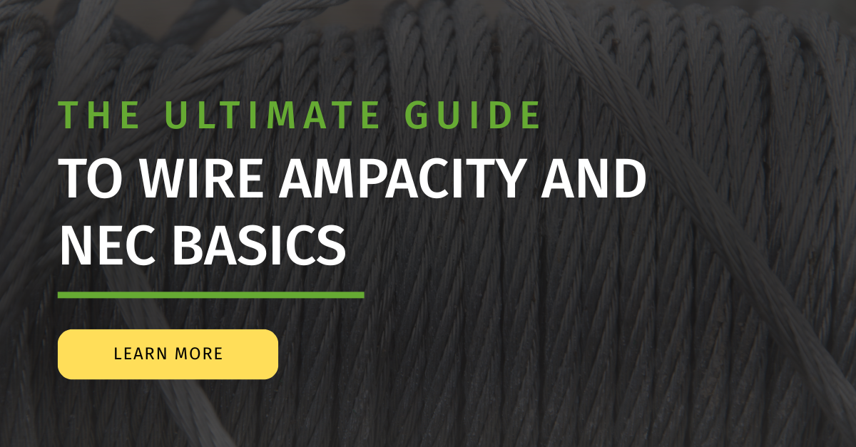 The Ultimate Guide to Wire Ampacity and NEC Basics